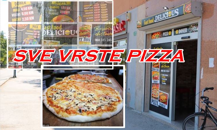 MAJSTORI ZA SVE VRSTE PIZZA - FAST FOOD “DELICIOUS” U CENTRU KAKNJA ...